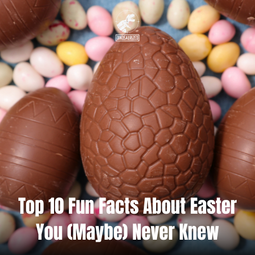 Top 10 Fun Facts About Easter You (Maybe) Never Knew – Dinosaurized Store